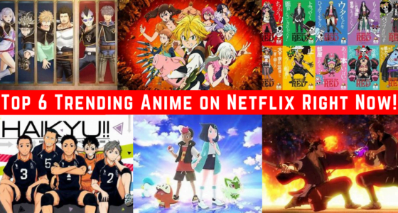 Top 6 Trending Anime on Netflix Right Now!