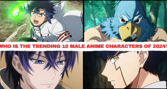 Who are the Best Trending 10 Male Anime Characters of 2024?